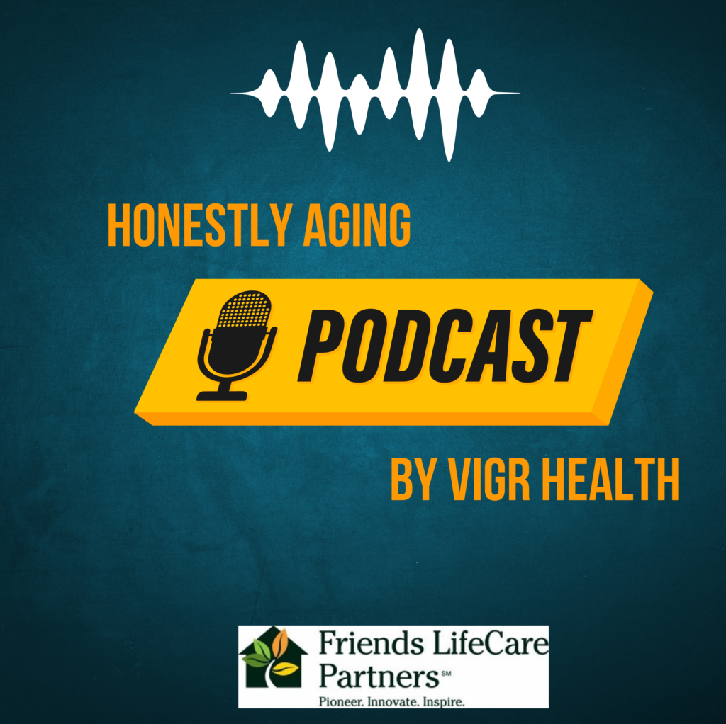Check It Out - New Podcast from Friends Life Care - Friends Life Care